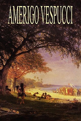 Amerigo Vespucci by Charles Edwards Lester | Goodreads
