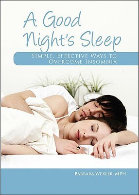 A Good Night's Sleep: Simple, Effective Ways to Overcome Insomnia by ...