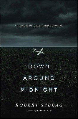 Down Around Midnight: A Memoir of Crash and Survival by Robert Sabbag ...