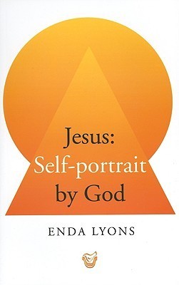 Jesus: Self-portrait by God by Enda Lyons | Goodreads