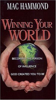 Winning Your World by HAMMOND MAC | Goodreads
