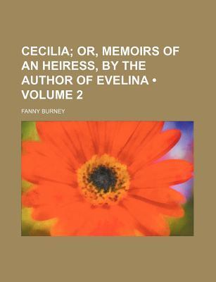 Cecilia (Volume 2); Or, Memoirs of an Heiress, by the Author of Evelina ...