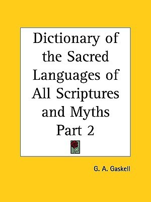 Dictionary of the Sacred Languages of All Scriptures and Myths Part 1 ...
