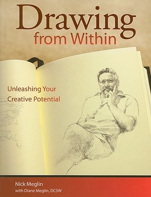 Drawing From Within: Unleashing Your Creative Potential by Nick Meglin ...