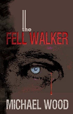 Fell Walker by Michael Wood | Goodreads