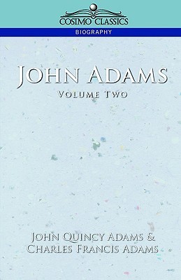 John Adams, Vol. 2 by Charles Francis Adams Sr. | Goodreads
