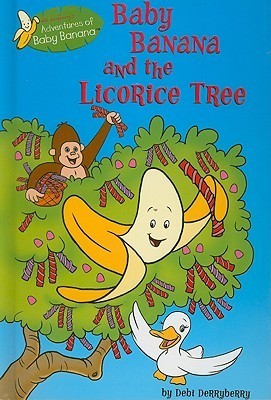 Baby Banana and the Licorice Tree by Debi Derryberry | Goodreads
