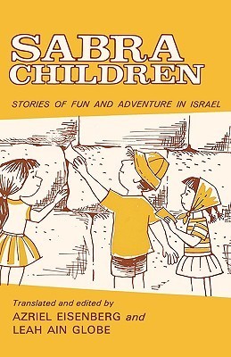 Sabra Children: Stories of Fun and Adventure in Israel by Azriel ...