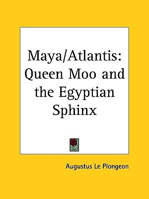 Maya/Atlantis: Queen Moo and the Egyptian Sphinx by Augustus Le ...