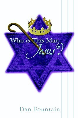 Who Is This Man Jesus? by Dan Fountain | Goodreads