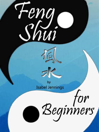Feng Shui For Beginners by Isabel Jennings | Goodreads