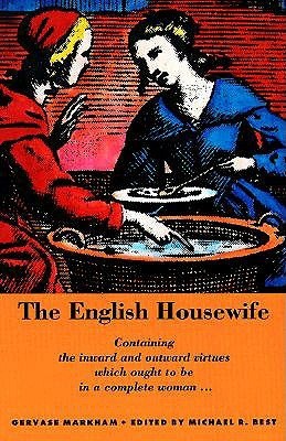 The English Housewife by Gervase Markham | Goodreads