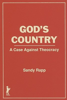 God's Country: A Case Against Theocracy by Sandy Rapp | Goodreads