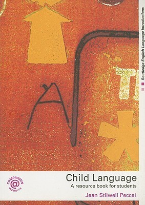 Child Language by Jean Stilwell Peccei | Goodreads