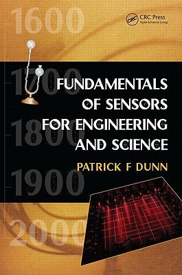 Fundamentals of Sensors for Engineering and Science by Patrick F. Dunn | Goodreads