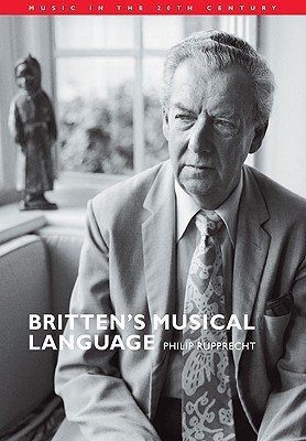 Britten's Musical Language by Philip Rupprecht | Goodreads