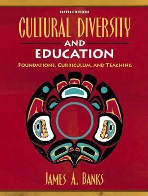 Cultural Diversity And Education: Foundations, Curriculum, And Teaching ...