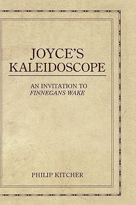 Joyce's Kaleidoscope: An Invitation to Finnegans Wake by Philip Kitcher ...