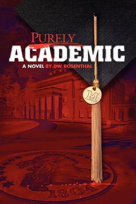 Purely Academic: A Novel by D.W. Rosenthal | Goodreads