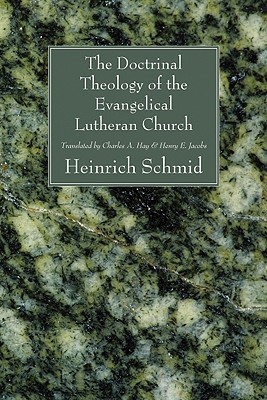 The Doctrinal Theology of the Evangelical Lutheran Church by Heinrich ...