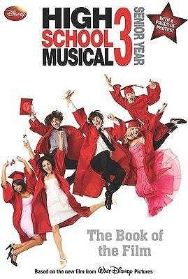 High school musical 3. Senior Year : the book of the film by N.B. Grace ...