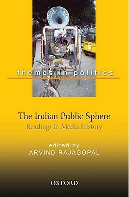 The Indian Public Sphere: Readings in Media History by Arvind Rajagopal ...