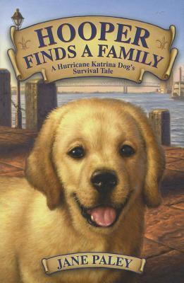 Hooper Finds a Family: A Hurricane Katrina Dog's Survival Tale by Jane ...