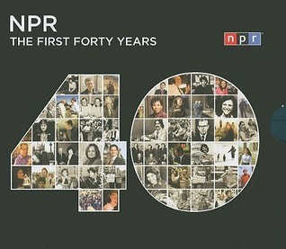 NPR: The First Forty Years by National Public Radio | Goodreads