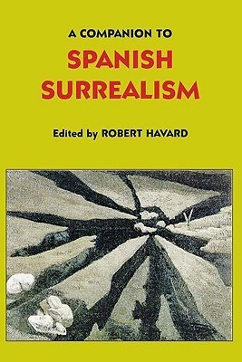 A Companion to Spanish Surrealism (Monografías A) by Robert Havard ...