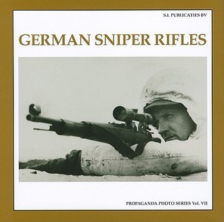 German Sniper Rifles (The Propaganda Photo Series) by Albrecht Wacker ...