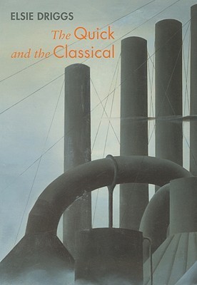Elsie Driggs: The Quick and the Classical by Constance Kimmerle | Goodreads