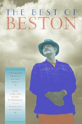 The Best of Beston: A Selection from the Natural World of Henry Beston ...