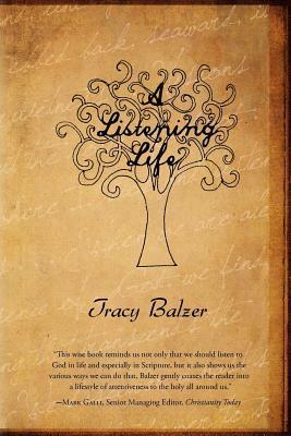 A Listening Life by Tracy Balzer | Goodreads