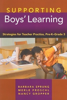 Supporting Boys' Learning: Strategies for Teacher Practice, Pre-K–Grade ...