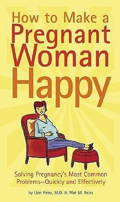 How to Make a Pregnant Woman Happy by Uzzi Reiss | Goodreads