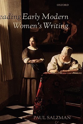 Reading Early Modern Women's Writing by Paul Salzman | Goodreads