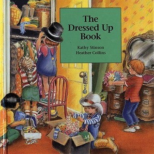 Dressed Up Book by Kathy Stinson | Goodreads
