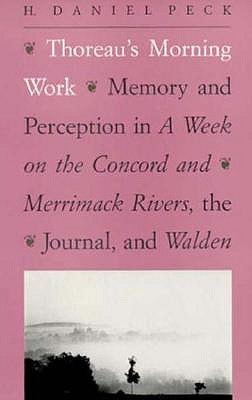 Thoreau's Morning Work: Memory and Perception in A Week on the Concord ...