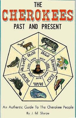The Cherokees Past and Present by J. Ed Sharpe | Goodreads