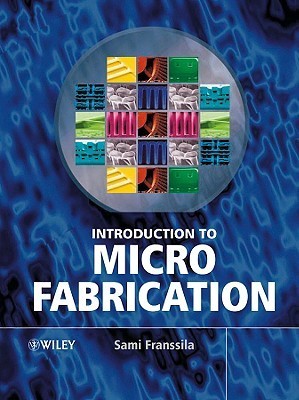 Introduction to Microfabrication by Sami Franssila | Goodreads