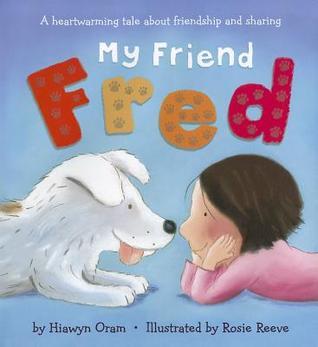 My Friend Fred by Hiawyn Oram | Goodreads