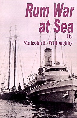 Rum War at Sea by Malcolm F. Willoughby | Goodreads