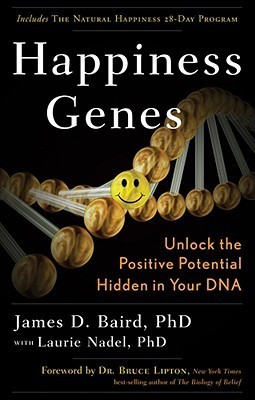 Happiness Genes: Unlock the Positive Potential Hidden in Your DNA by ...