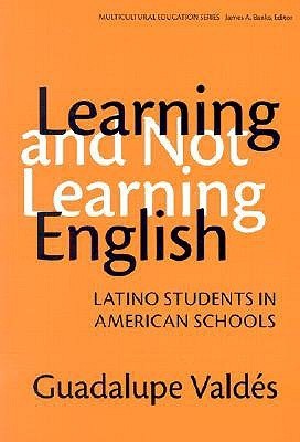 Learning and Not Learning English: Latino Students in American Schools ...