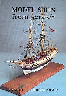 Model Ships from Scratch by Scott Robertson | Goodreads