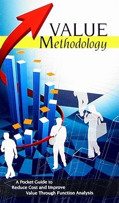 Value Methodology: A Pocket Guide to Reduce Cost and Improve Value ...