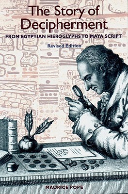 The Story of Decipherment: From Egyptian Hieroglyphs to Maya Script by ...