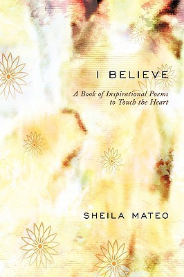 I Believe by Sheila Mateo | Goodreads