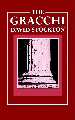 The Gracchi by David Stockton | Goodreads