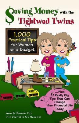 Saving Money With the Tightwad Twins: More Than 1,000 Practical Tips ...